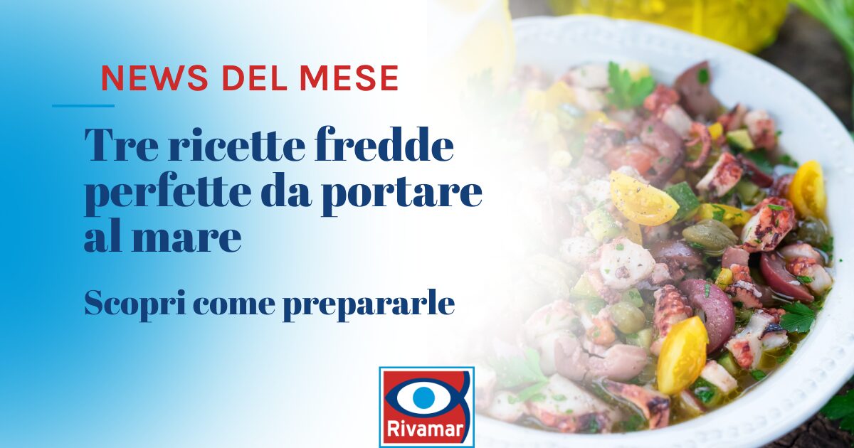 Tre ricette fredde perfette da portare al mare - Rivamar